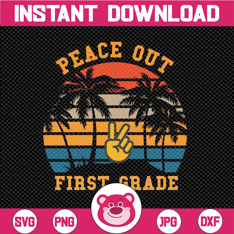Peace Out First Grade Svg, End of the year, Grade graduation - Inspire ...
