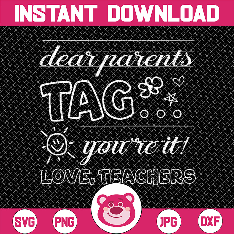 Dear Parents Tag You're It Love Teachers Svg, Last Day Of Sc | Inspire ...