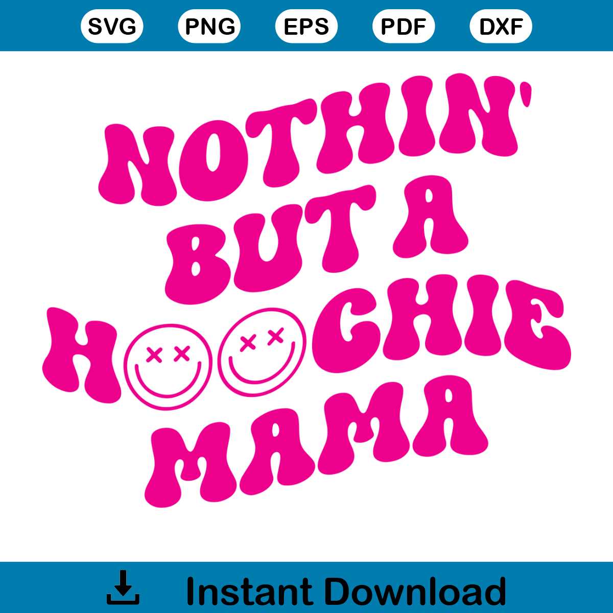 Nothin But A Hoochie Mama SVG Hoochie Mama SVG Cutting Files | Inspire ...