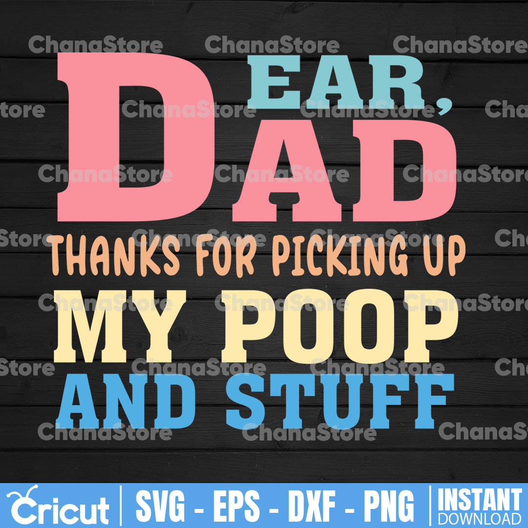 Dear Dad Thanks For Picking Up My Poop Svg, Happy Father's D | Inspire ...