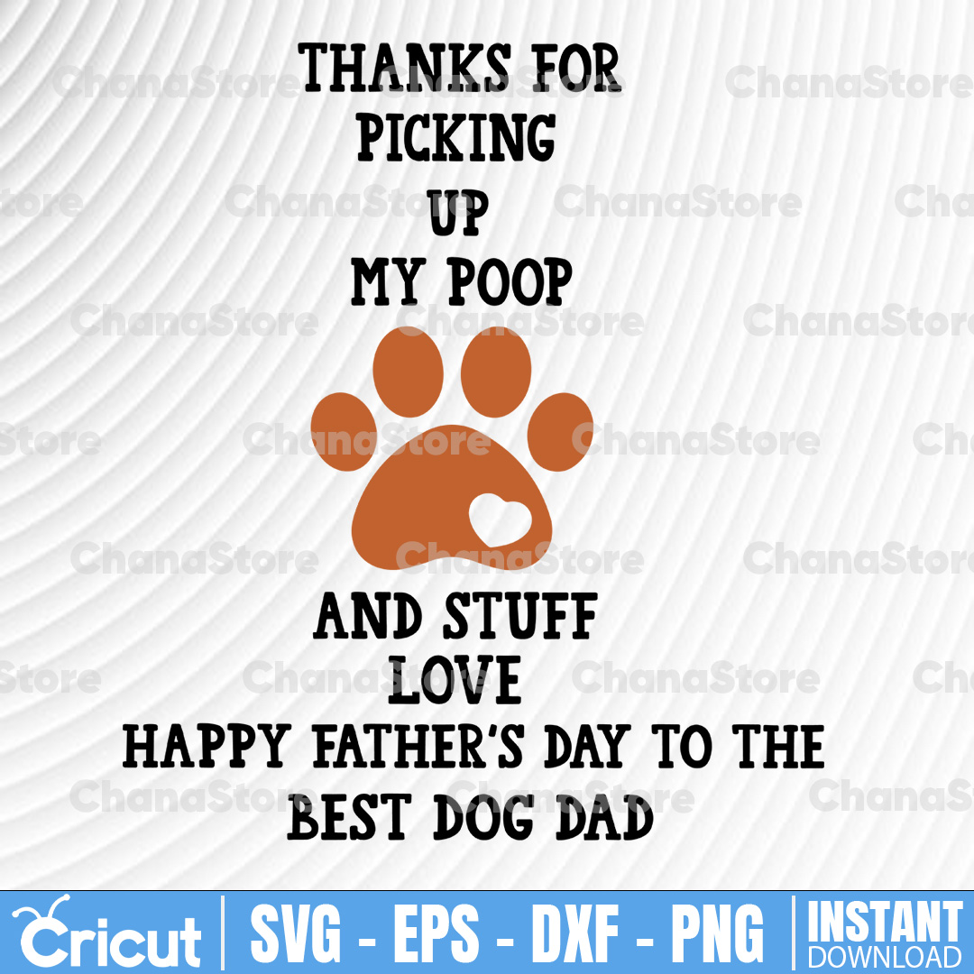 Happy Father's Day Dog Dad Svg, Thanks For Picking Up My Poo - Inspire ...
