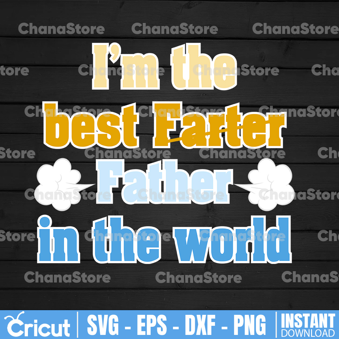Funny Dad Svg, Dad Birthday Gift, Farter Father Svg, I"m The - Inspire ...