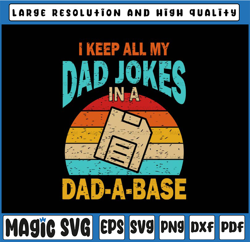 I Keep All My Dad Jokes In A Dad-A-Base Svg, Funny Dad Svg, | Inspire ...