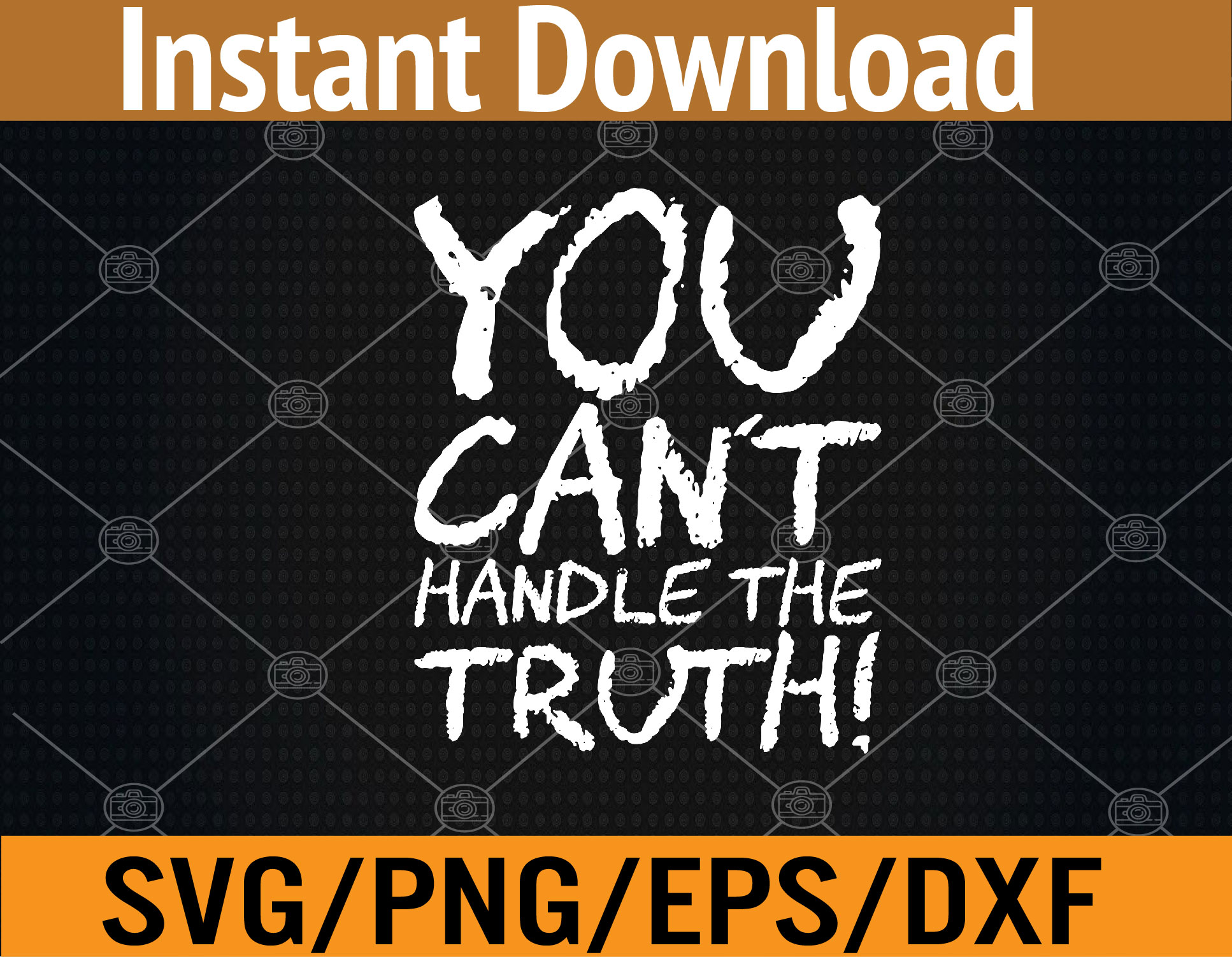 You Can't Handle The Truth! Svg, Eps, Png, Dxf, Digital Down - Inspire ...