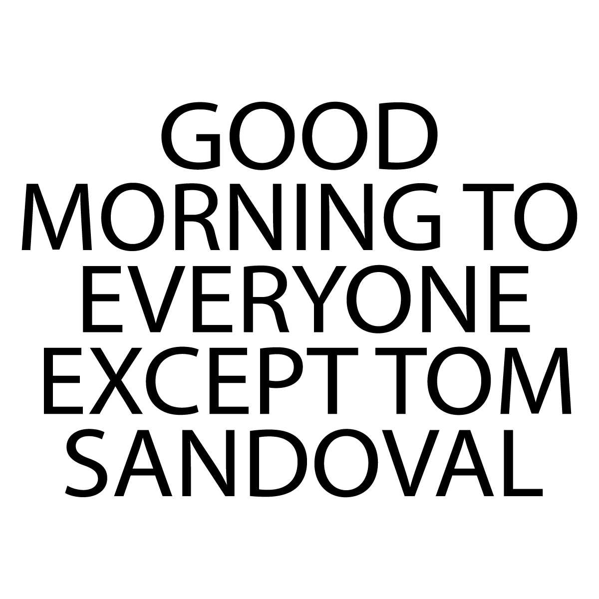 Good Morning to Everyone Except Tom Sandoval SVG Vanderpump | Inspire ...
