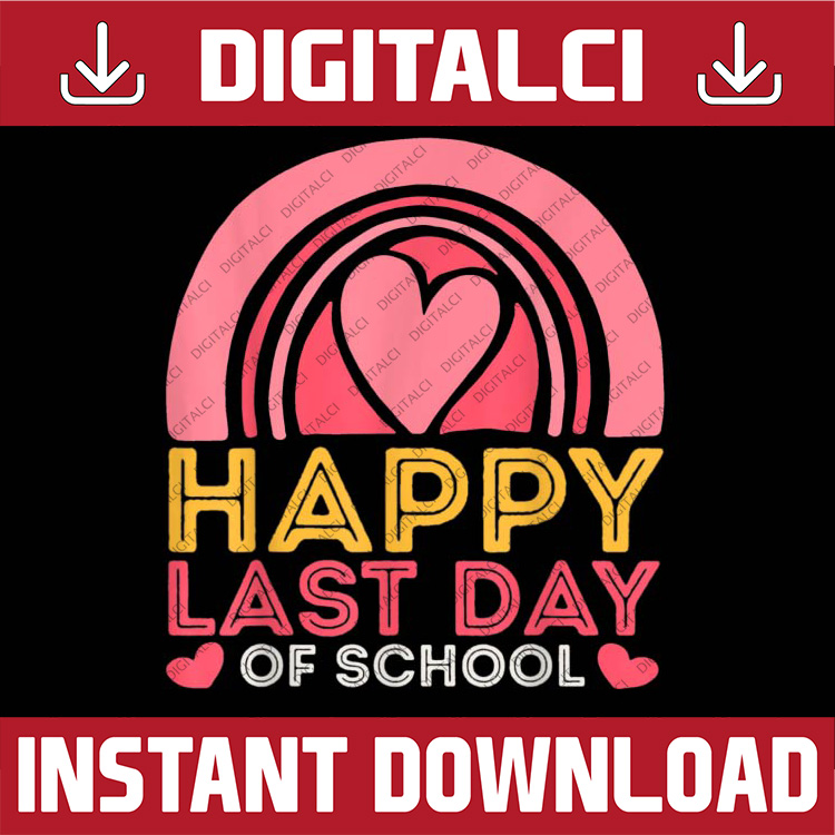 Happy Last Day of School Teacher Student Graduation Last Day - Inspire ...