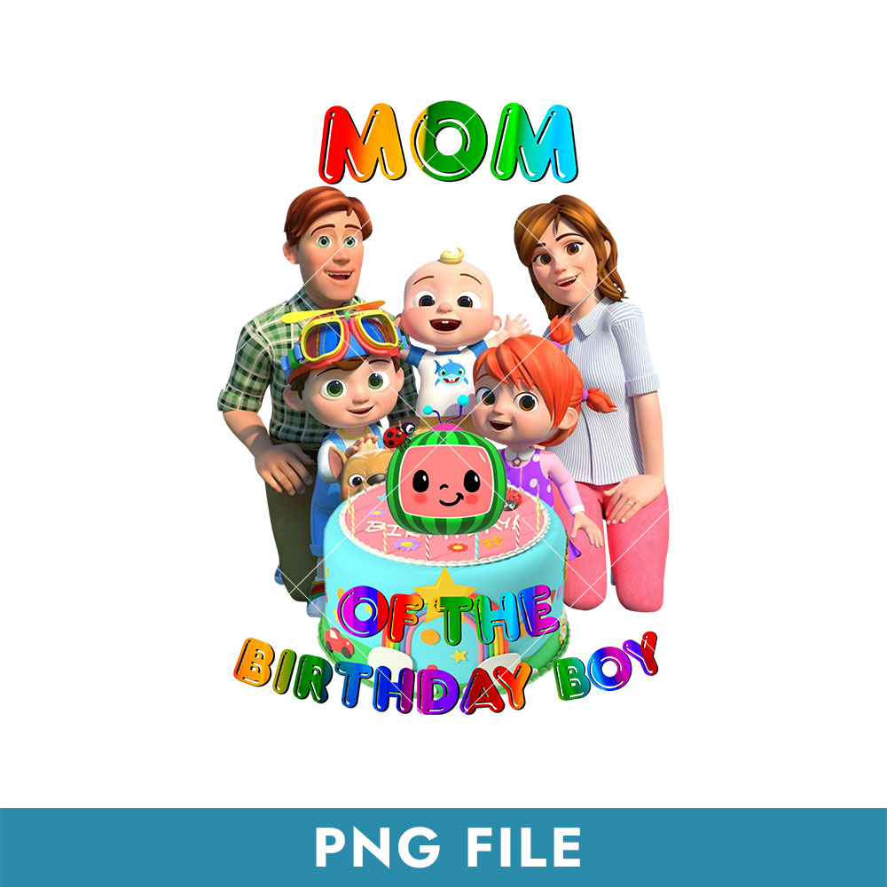 Mom Of The Birthday Boy Png, Cocomelon Birthday Png, Cocomel | Inspire ...