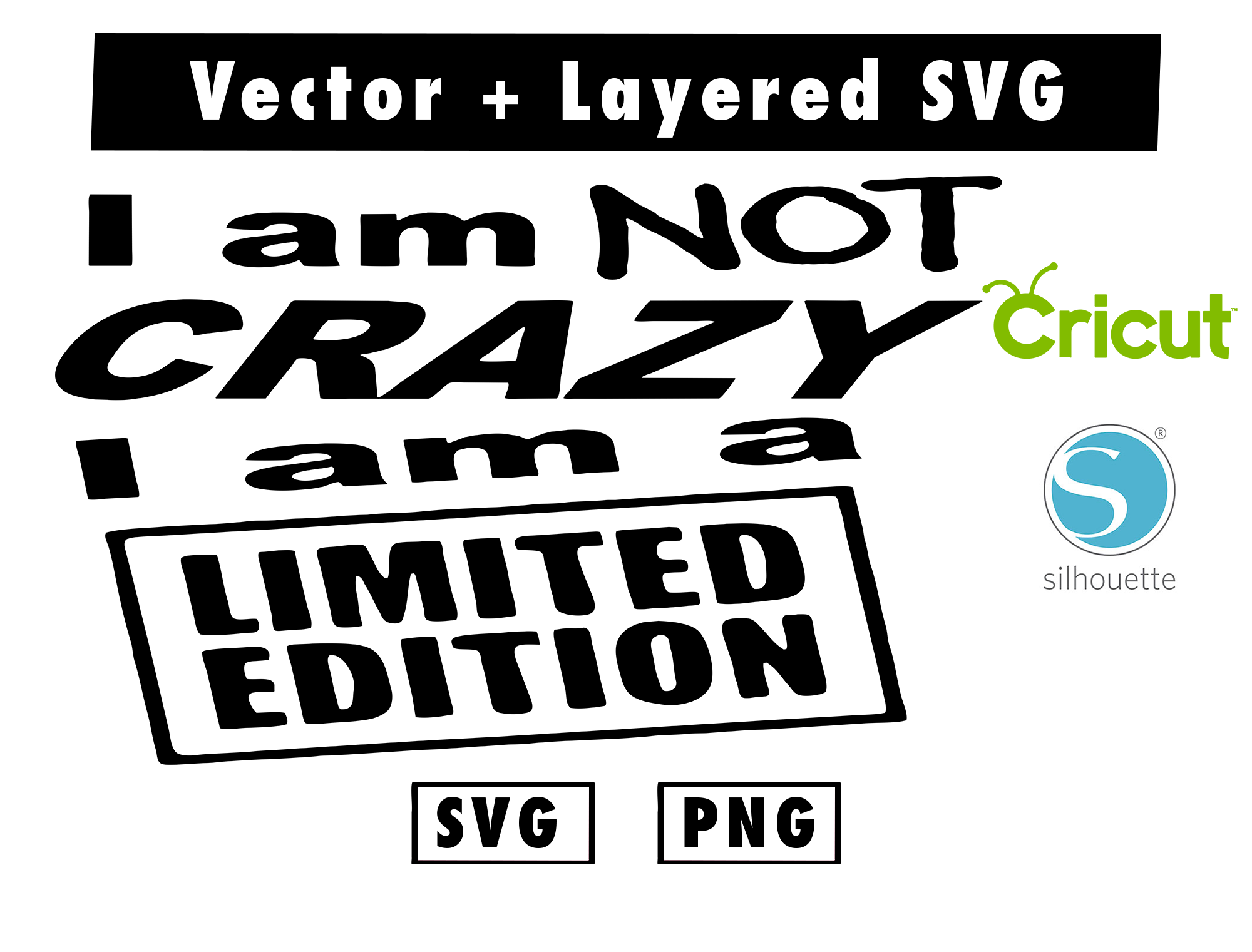 i am not crazy iam a limited edition svg & png files for cr - Inspire ...