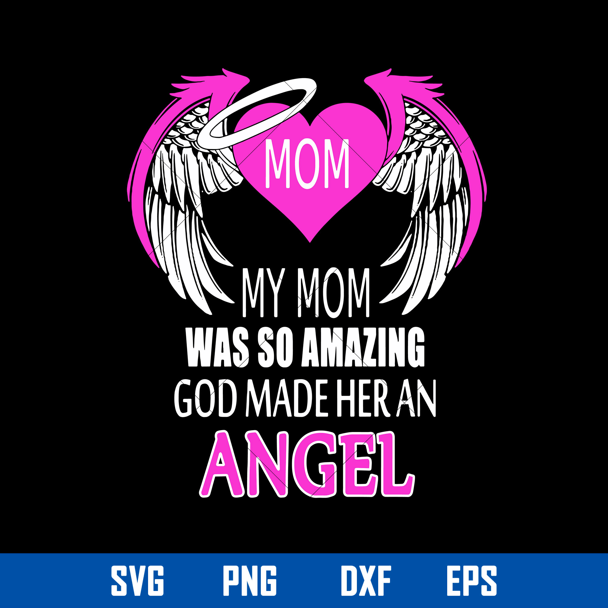 Mom My Mom Was So Amazing God Made Her An Angel Svg, Mother_ | Inspire ...