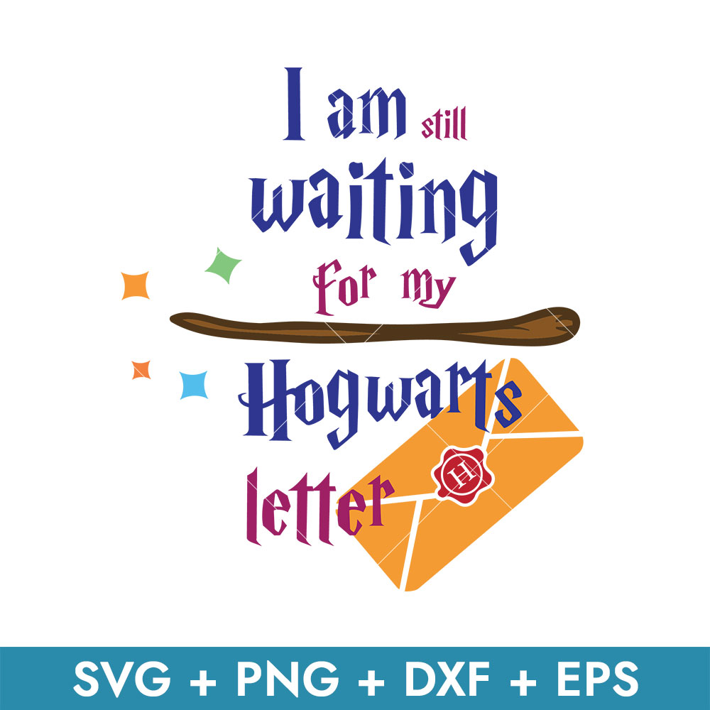 I Am Still Waiting For My Hogwarts Letter Svg, Harry Potter | Inspire ...