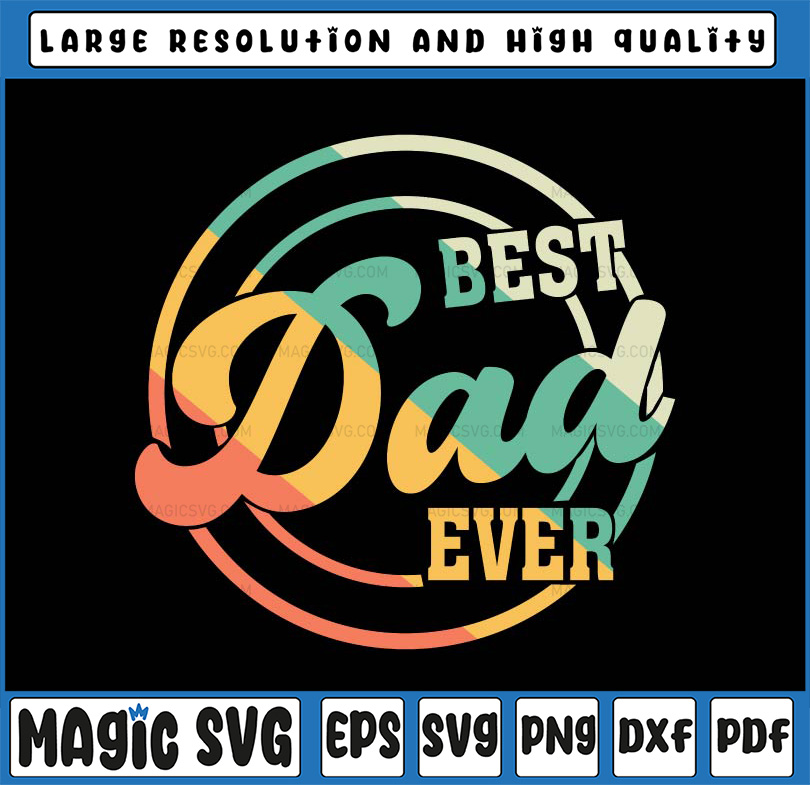 Best Dad Ever Svg, Father Daddy Father's Day Svg, Fathers Da - Inspire