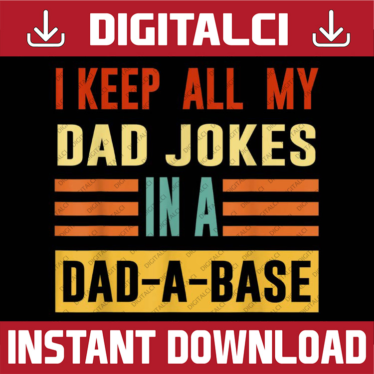 I Keep All My Dad Jokes In A Dad A Base Father's Day Men Bes - Inspire ...