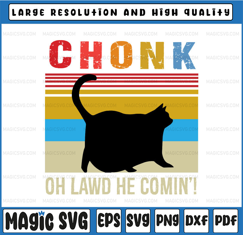 Chonk Cat svg, Retro Style Vintage Meme, Oh Lawd He Comin, F | Inspire ...