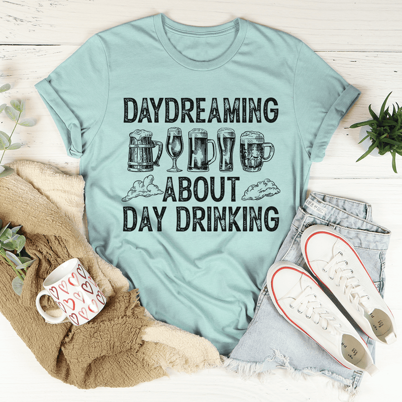 Daydreaming About Day Drinking Tee | Inspire Uplift