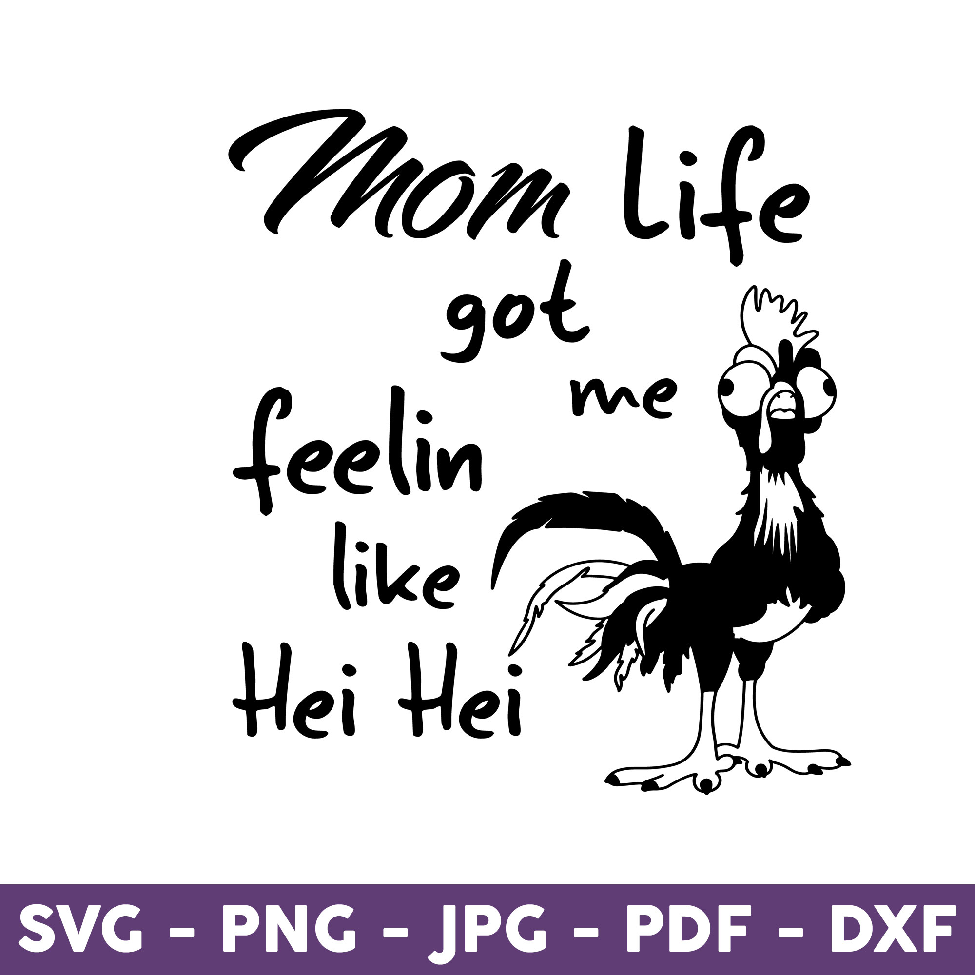 Mom Life Got Me Feeling Like Hei Hei Svg, Moana Svg, Disney | Inspire ...