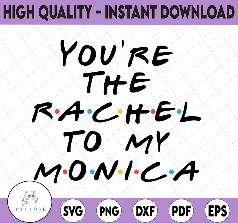 You're Rachel To My Monica Friends Style Letters Image Svg F - Inspire ...