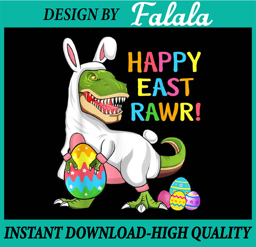 Easter Day Dinosaur Funny Happy East Rawr T Rex Easter Png, | Inspire ...