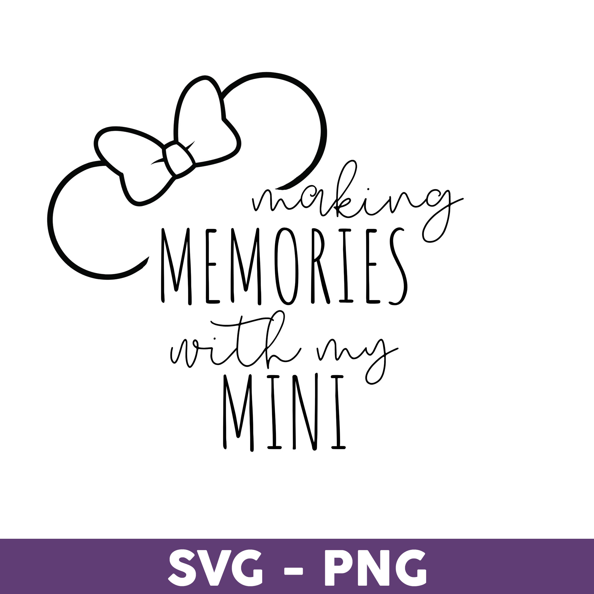 Making Memories With My Mini Svg, Minnie Svg, Disney Family | Inspire ...