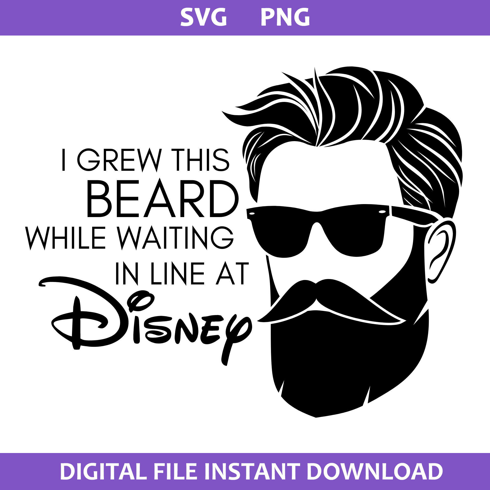 I Grew This Beard While Waiting In Line At Disney Svg, Disne - Inspire ...