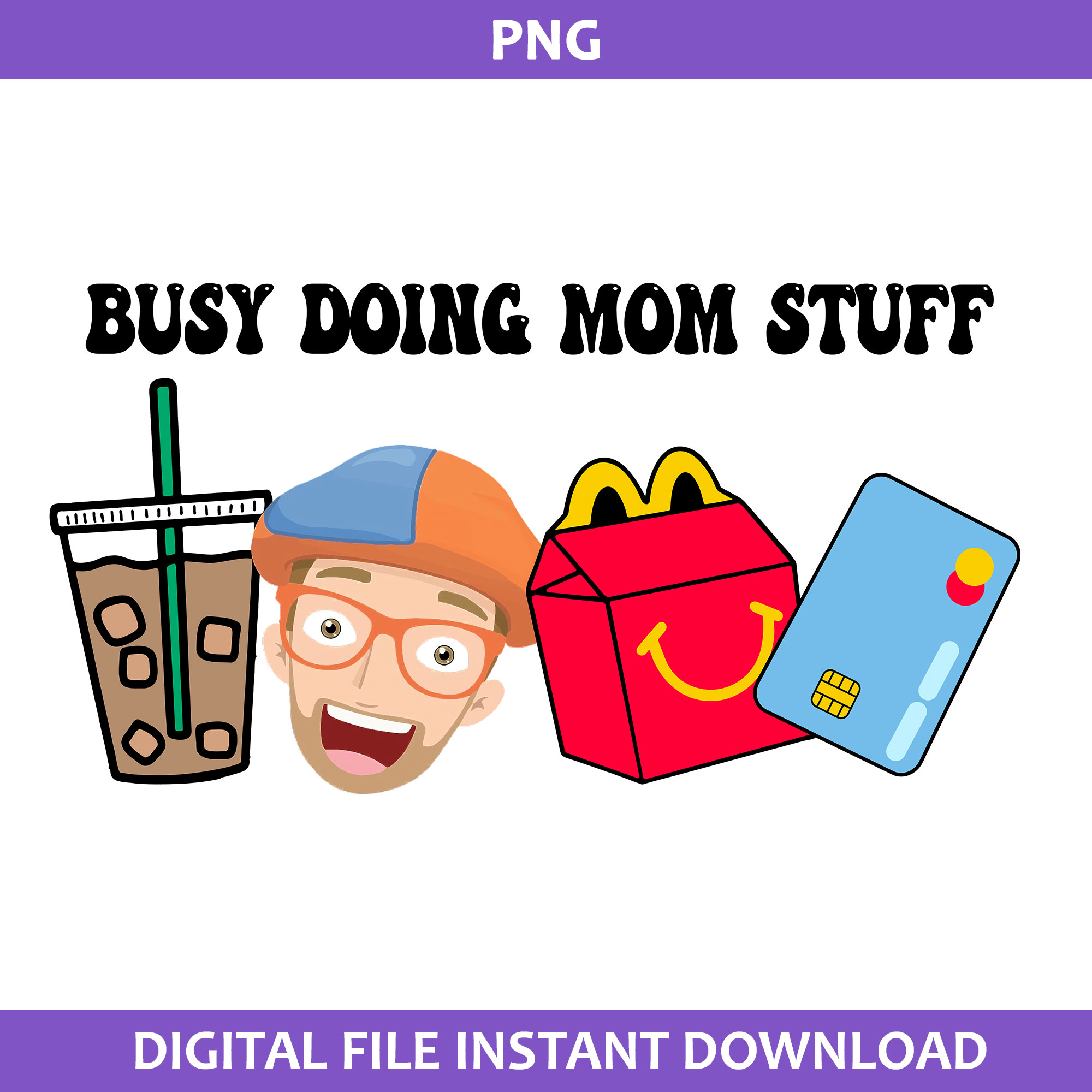 Busy Doing Mom Stuff Png, Mom Stuff Png, Blippi Png, Mother' | Inspire ...