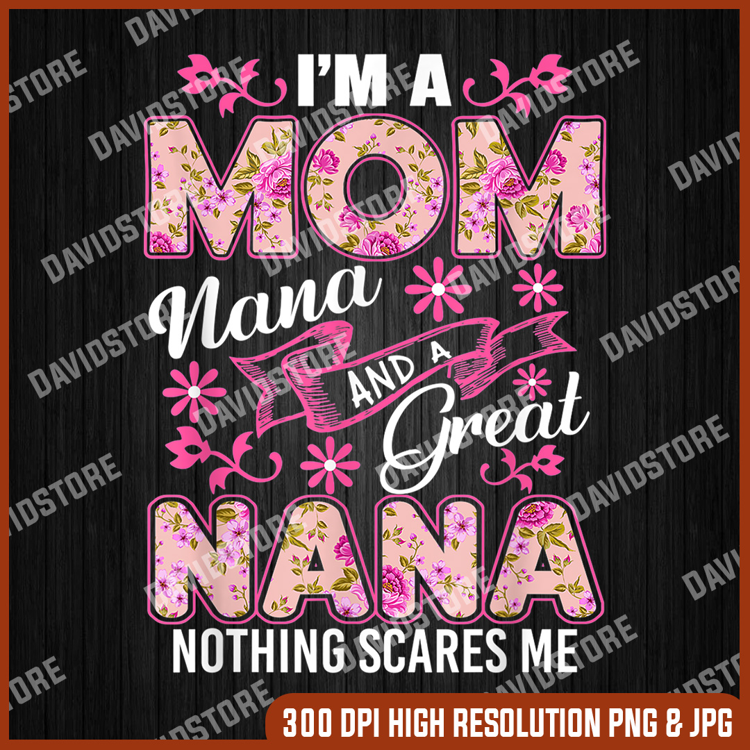 I'm A Mom Nana And A Great Nana Nothing Scares Me PNG, Mothe - Inspire ...