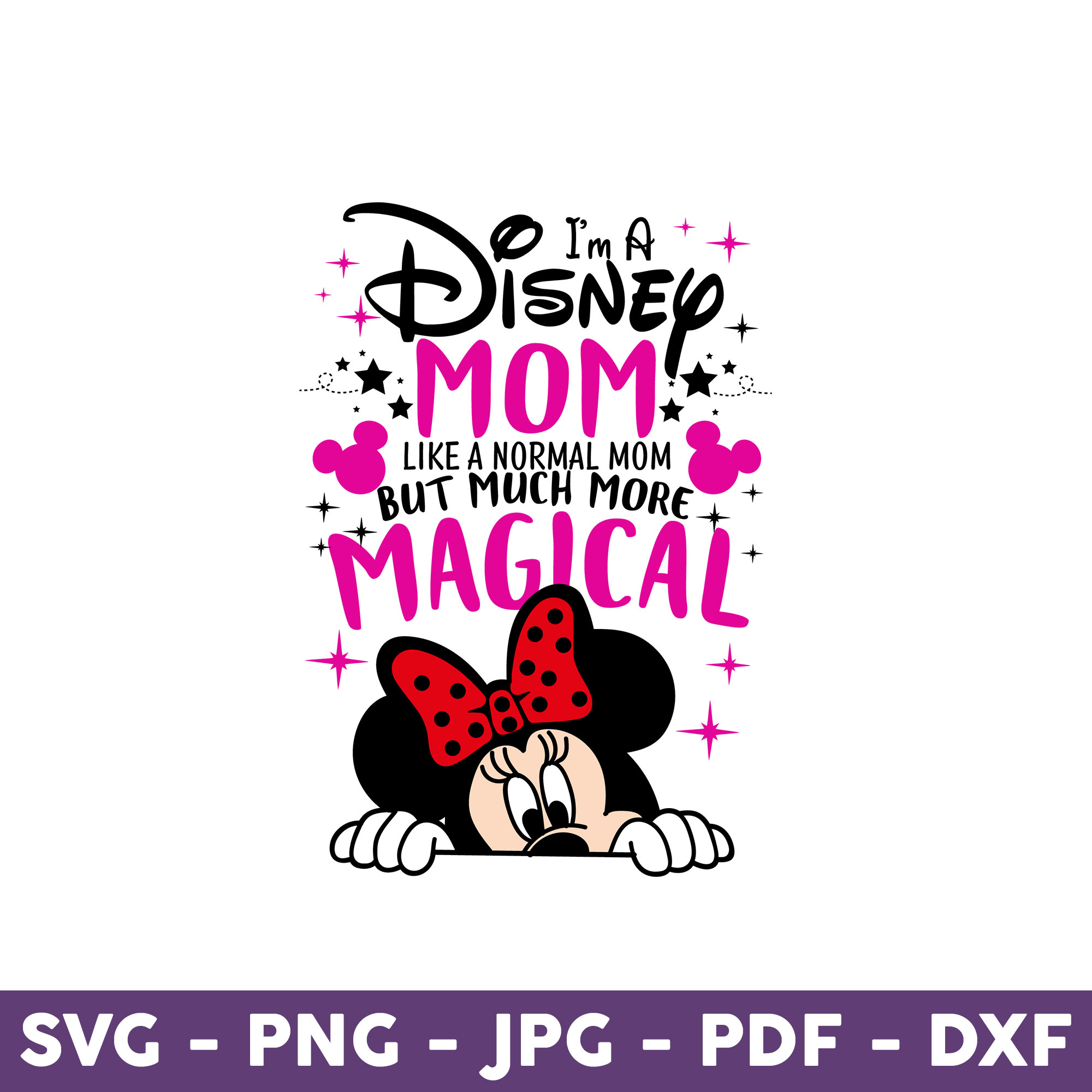 I'm A Disney Mom, It's Like A Regular Mom But More Magic Svg - Inspire ...