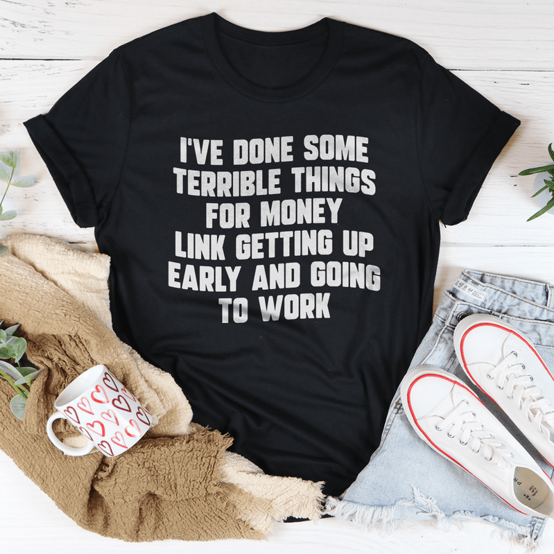 I've Done Some Terrible Things Tee - Inspire Uplift