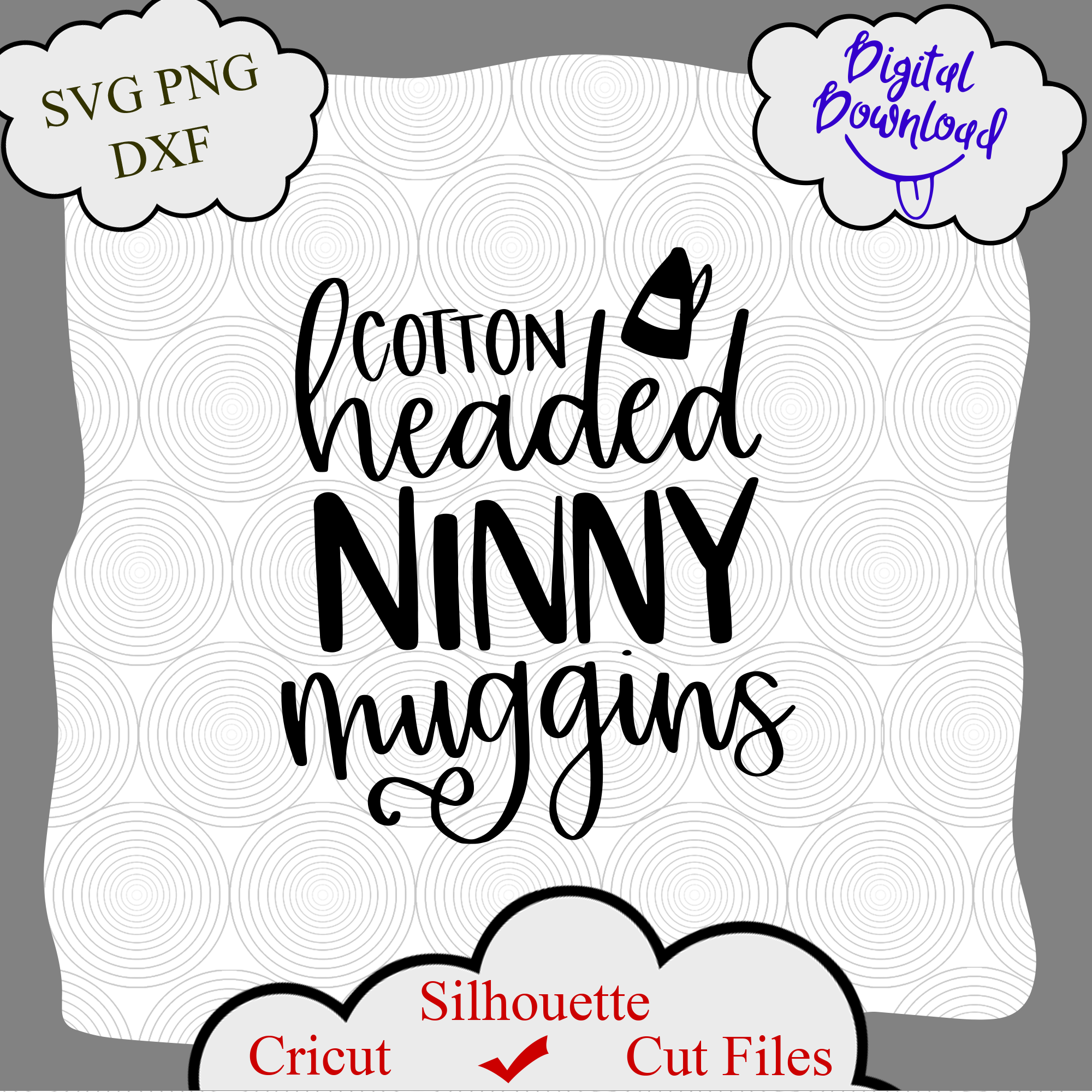 cotton headed ninny muggins svg - Inspire Uplift