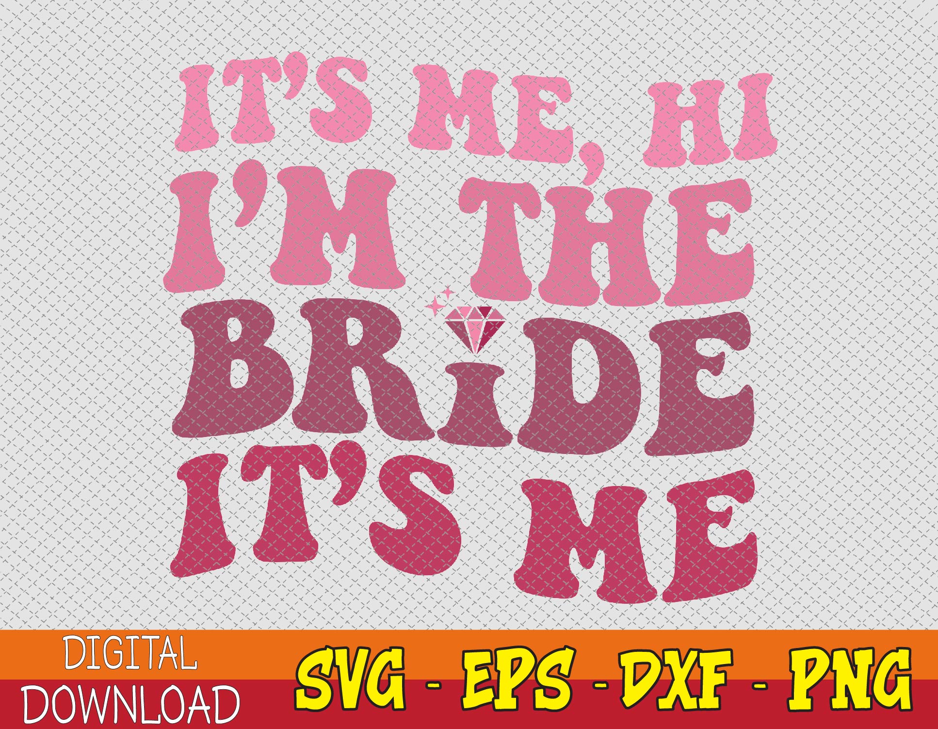Women Bride Svg Funny Its Me Hi I'm The Bride Its Me Svg, Ep | Inspire ...