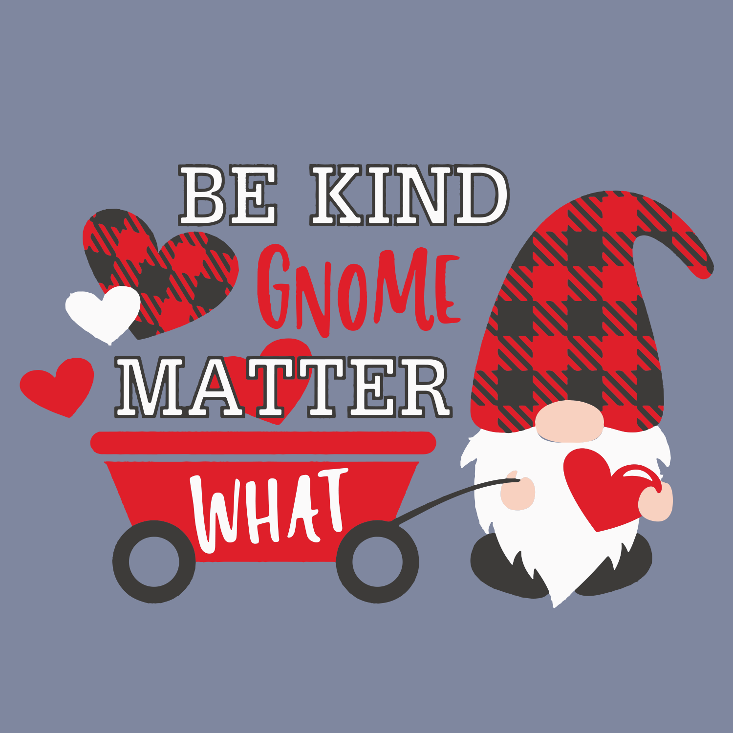 Be Kind Gnome Matter What Svg, Valentine Svg, Valentines Day - Inspire ...