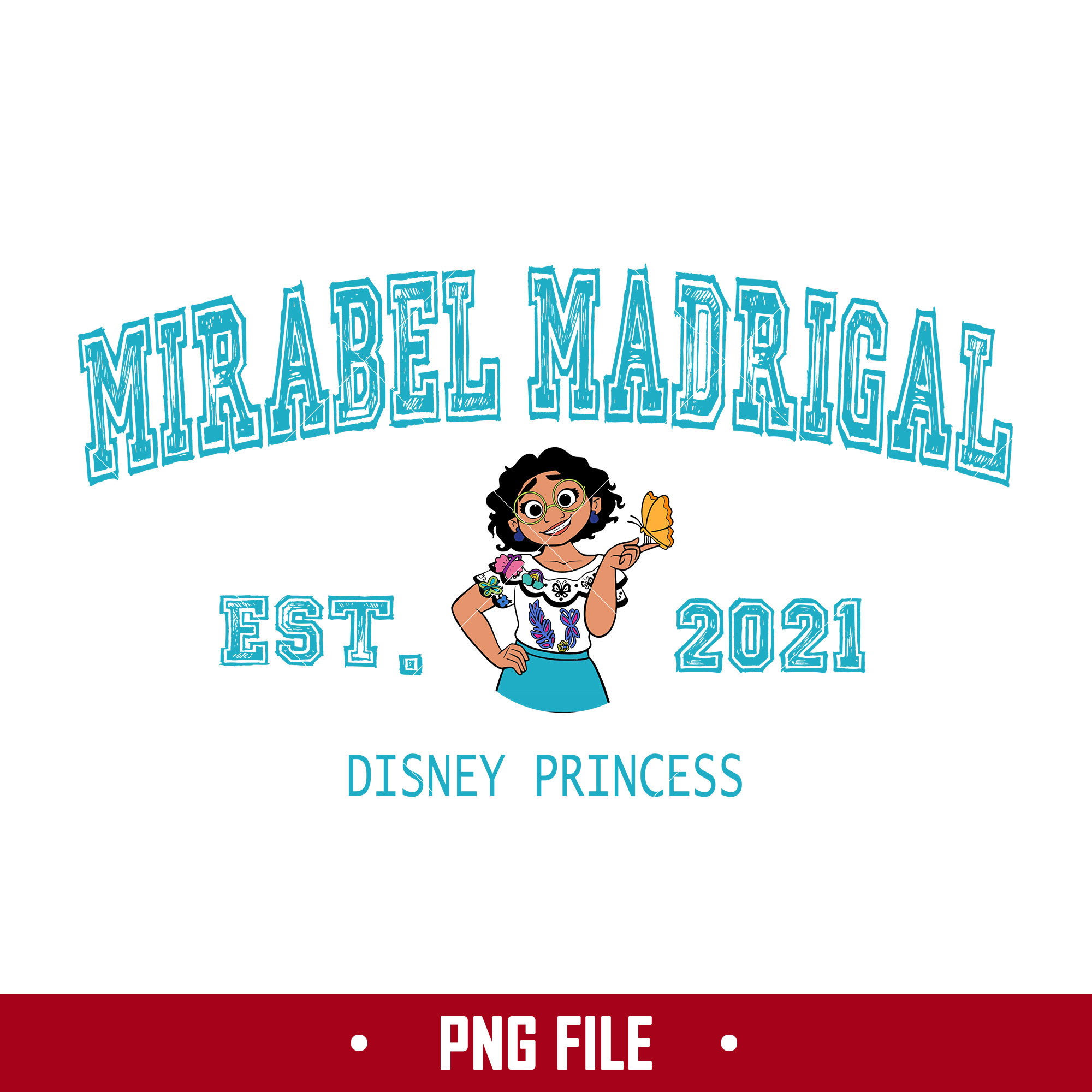 Mirabel Madrigal Est.2021 Disney Princess Png, Princess Fami - Inspire ...