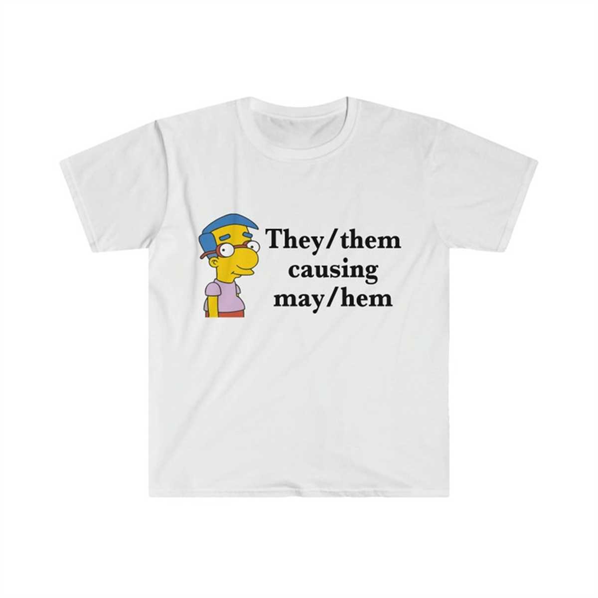 Millhouse They/them causing may/hem Funny Meme T Shirt | Inspire Uplift