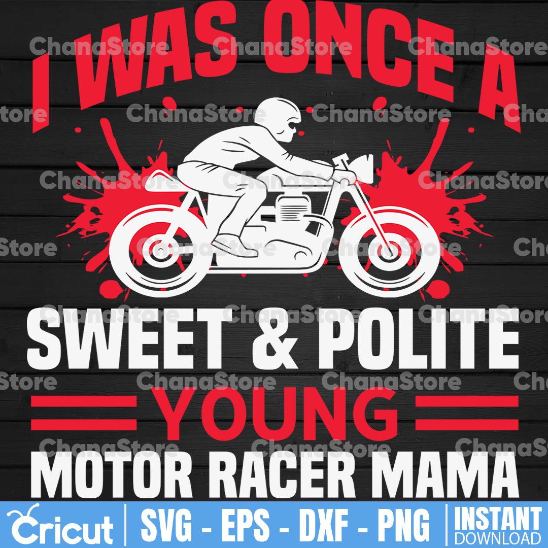 I Was Once a Sweet and Polite SVG, Young Motor Racer Mama sv | Inspire ...