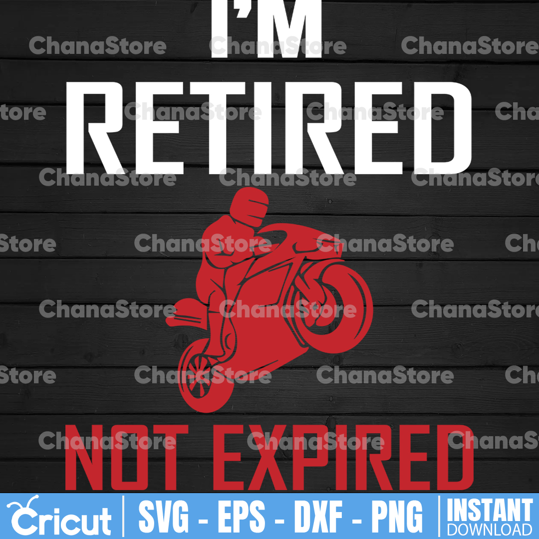 I'm Retired Not Expired SVG | motor racer SVG | Funny motor | Inspire ...