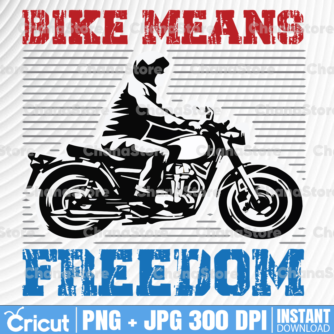 Bike Means Freedom PNG, Motorcycle PNG, Biker Png, Biker Shi - Inspire ...
