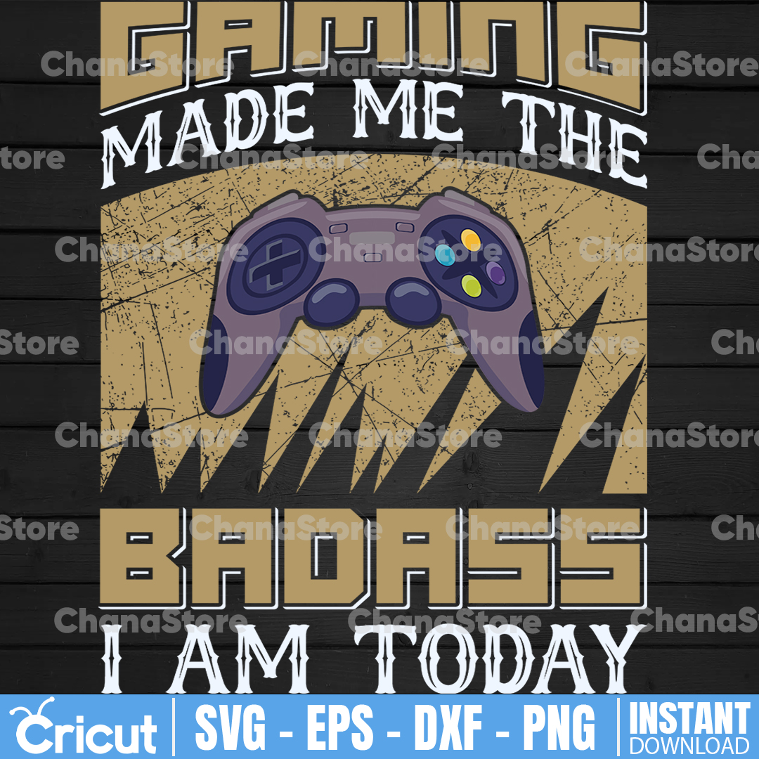 Gaming Made Me The Badass SVG, gamer svg, video game svg, ga | Inspire ...