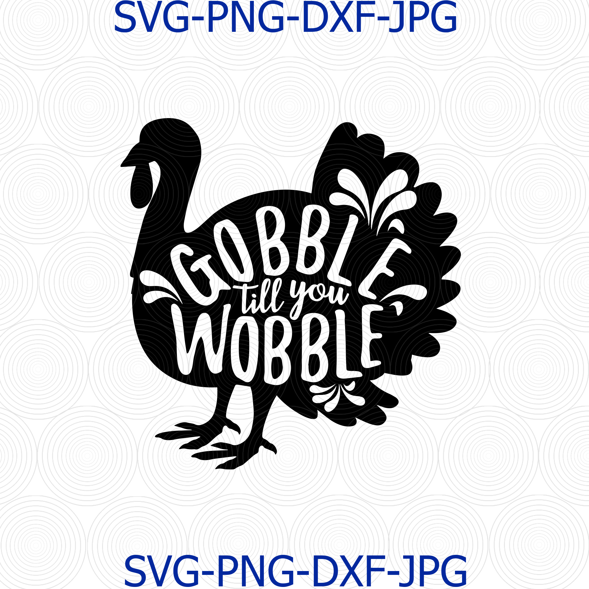 Thanksgiving Turkey SVG, Turkey SVG, Gobble till you Wobble | Inspire ...