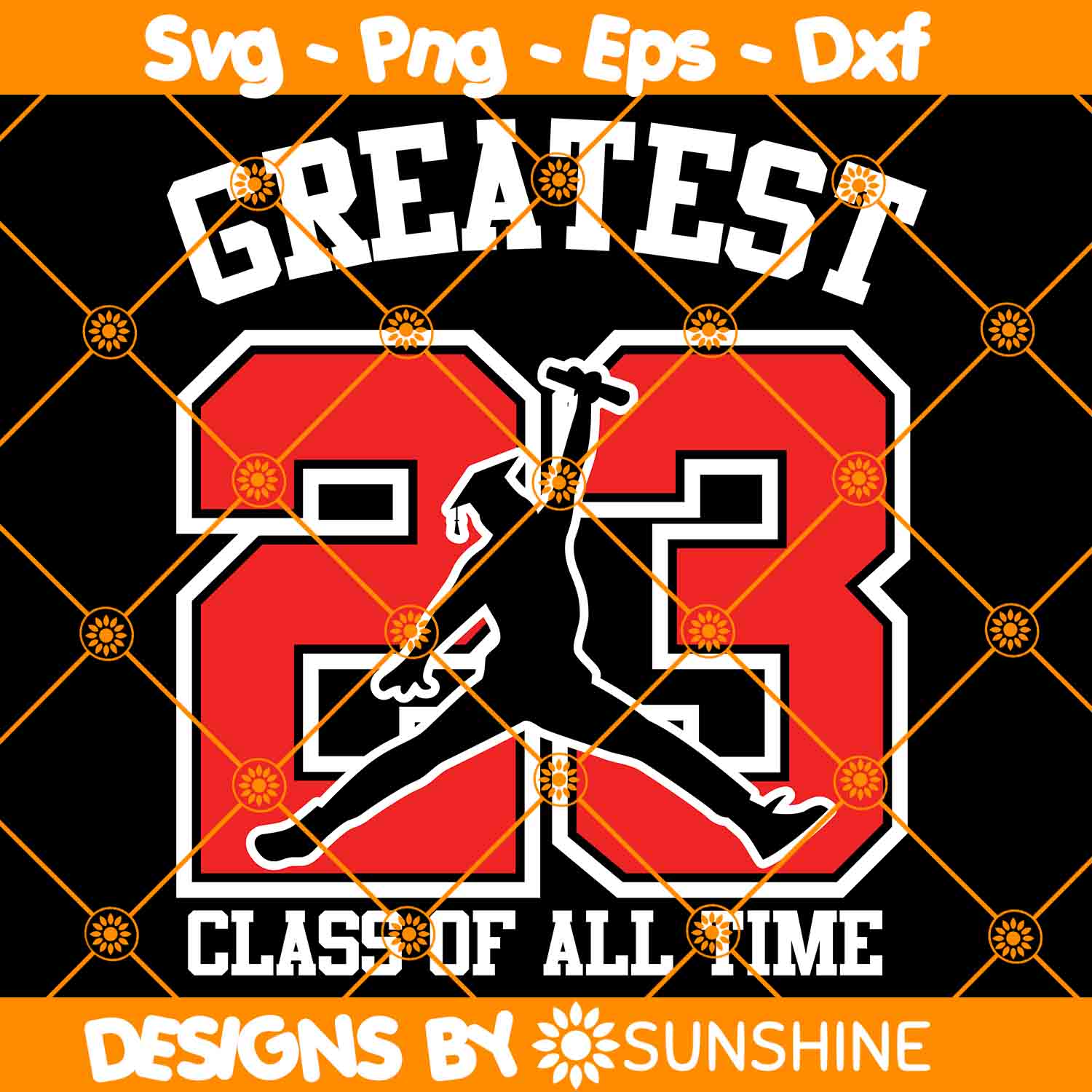 Greatest 23 class of all time Svg, Class Of 2023 Senior SVG, - Inspire ...