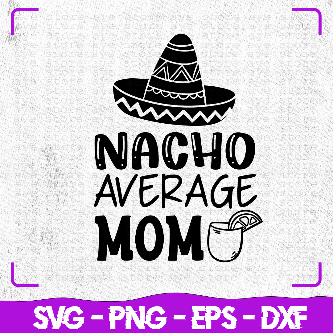 Nacho Average Mom SVG, Nacho svg, Cricut, Svg Files, svg, Di - Inspire ...