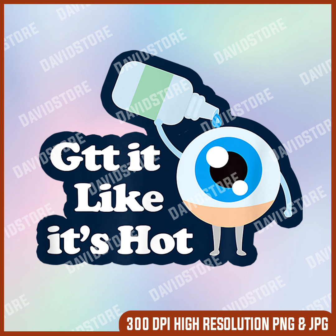 Gtt it Like it's Hot PNG, Funny Eye Drop PNG, PNG High Quali | Inspire ...