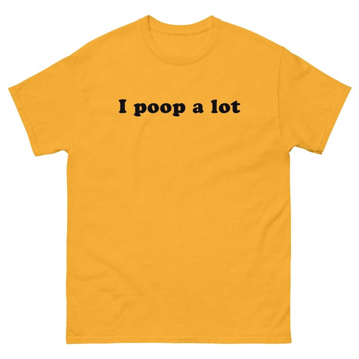 I Poop A Lot Shirt, I Poop A Lot Tee shirts, I Poop A Lot 20 | Inspire ...