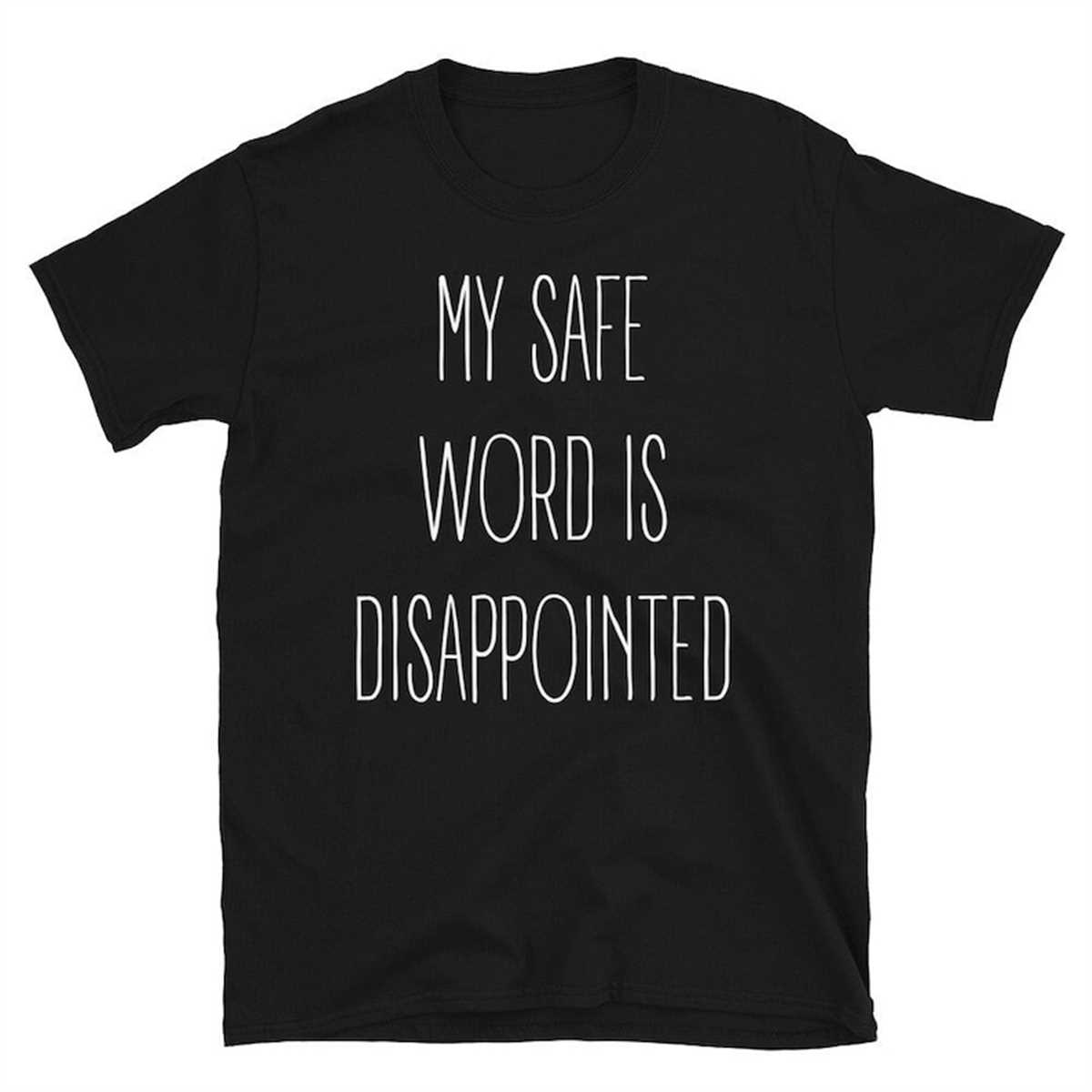 My Safe Word is disappointed T-shirt | Inspire Uplift