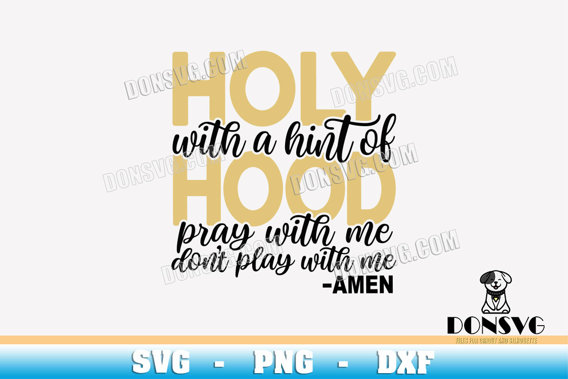 Holy with a Hint of Hood SVG Cut Files for Cricut Pray with | Inspire ...