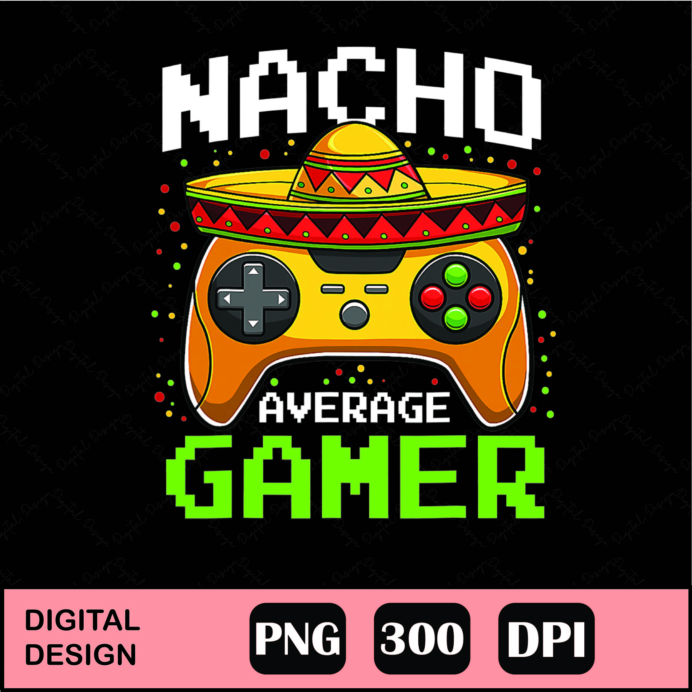 Nacho Average Gamer Png Digital File Download | Inspire Uplift