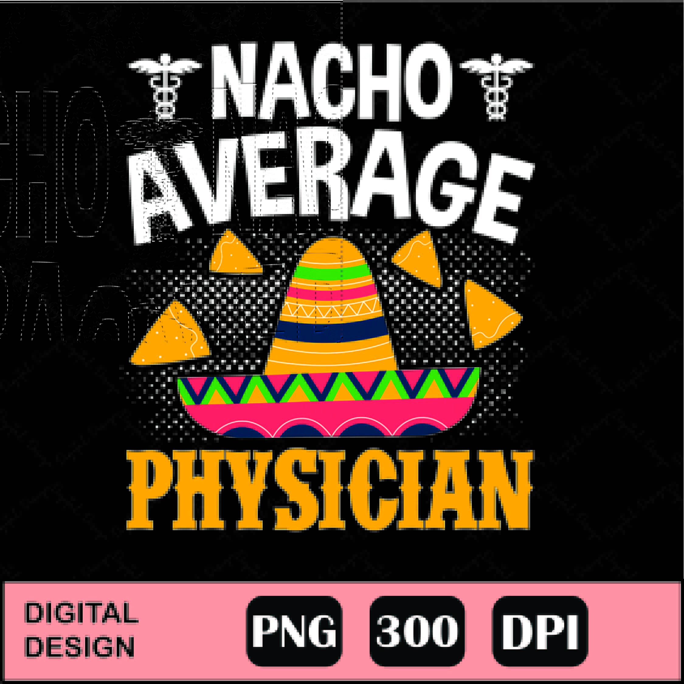 Cinco De Mayo Nacho Average Physician Png Digital File Downl | Inspire ...