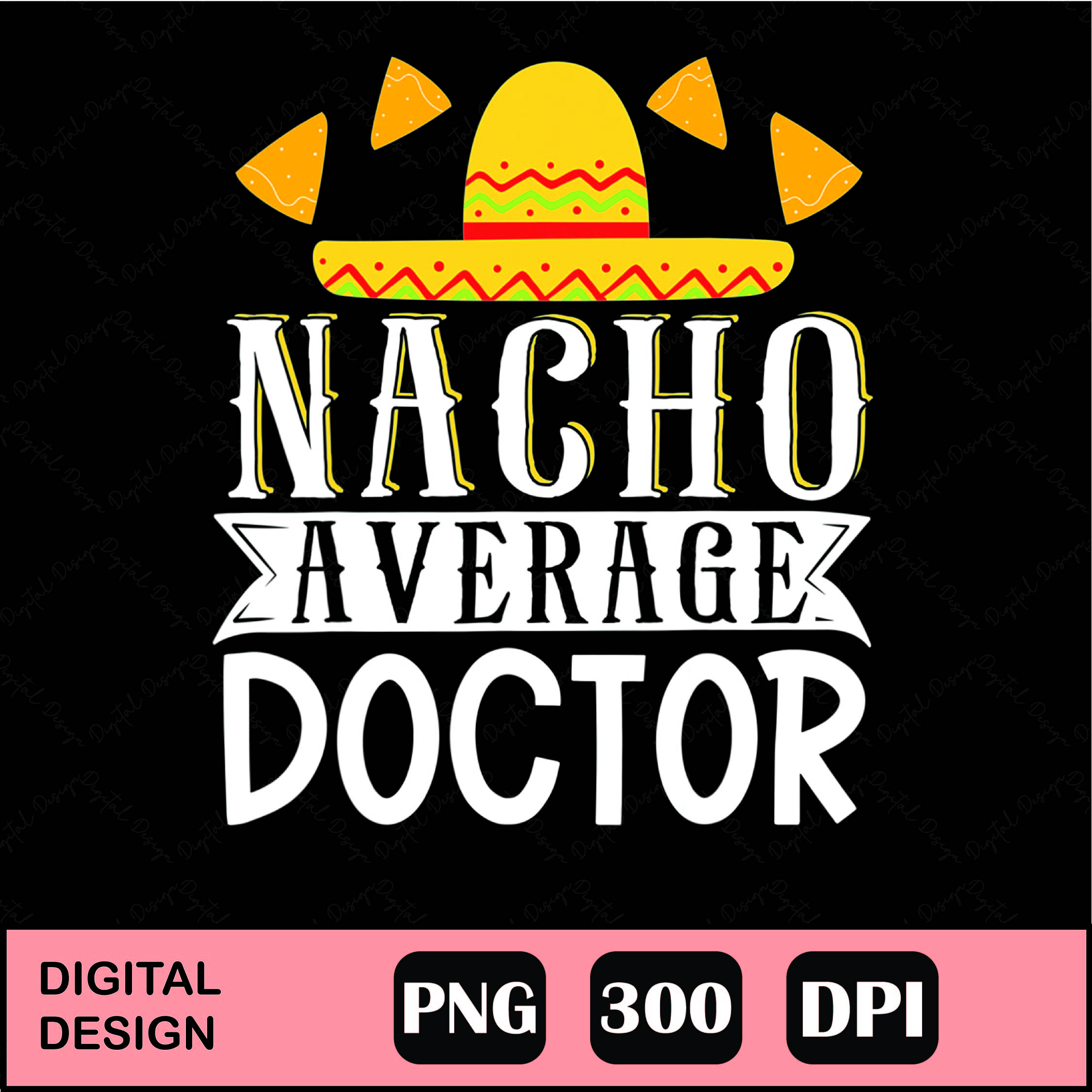Cinco De Mayo Nacho Average Doctor Png Digital File Download | Inspire ...