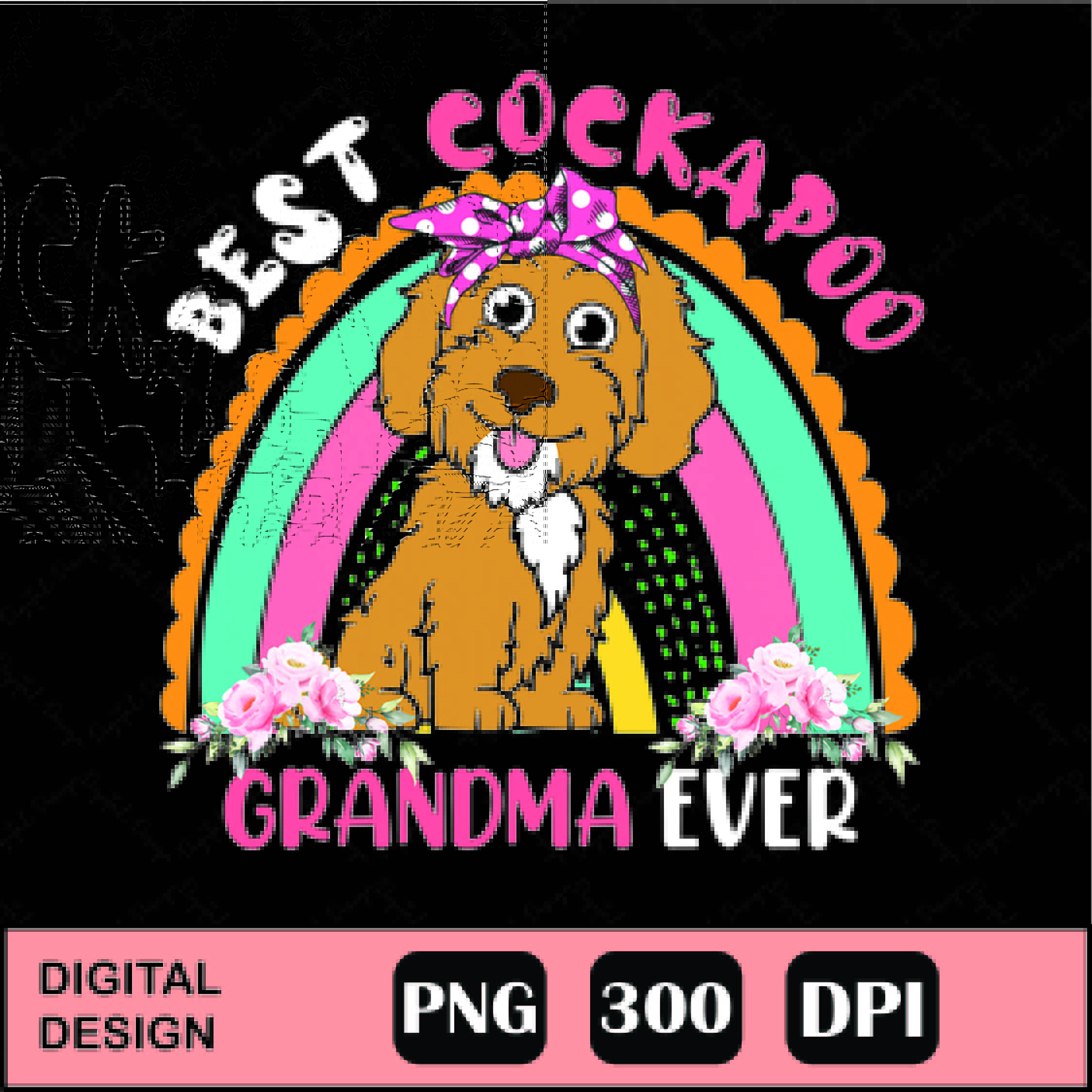 Best Cockapoo Grandma Ever Cute Rainbow Flowers Dog Lover Pn | Inspire ...