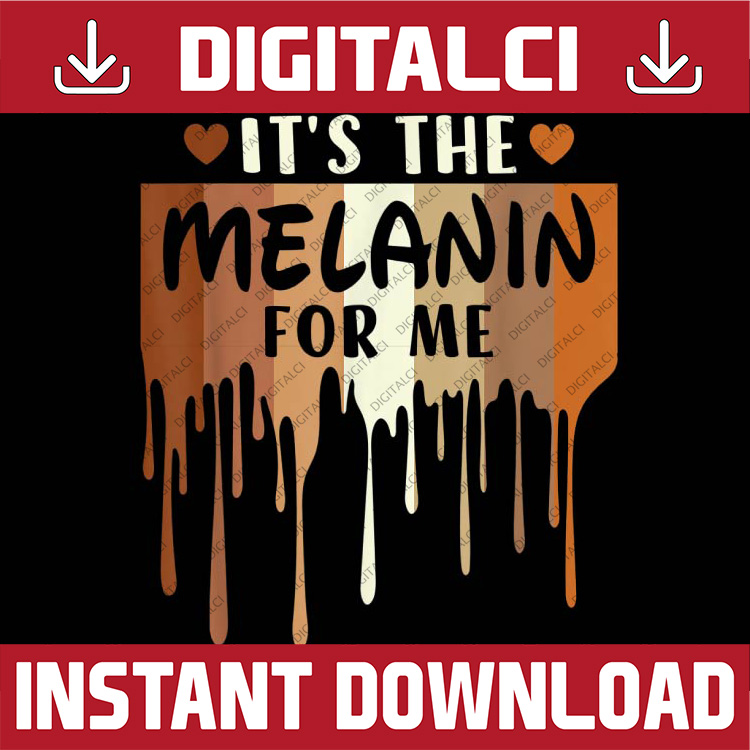 It's The Melanin For Me Black Melanated History Black Histor - Inspire ...