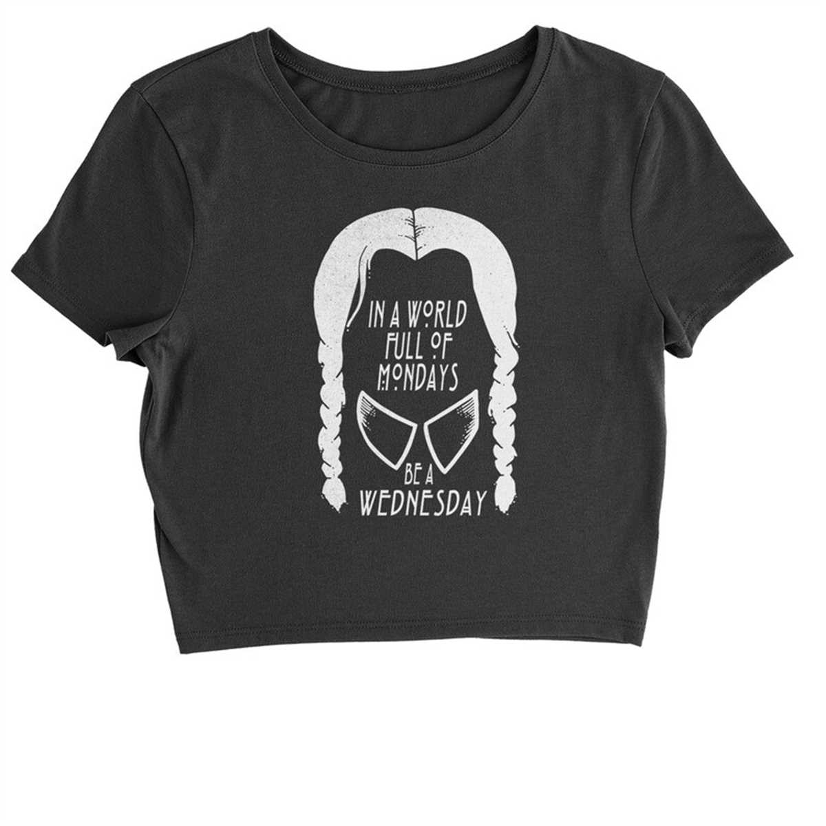 In A World Full Of Mondays, Be A Wednesday Cropped T-Shirt | Inspire Uplift