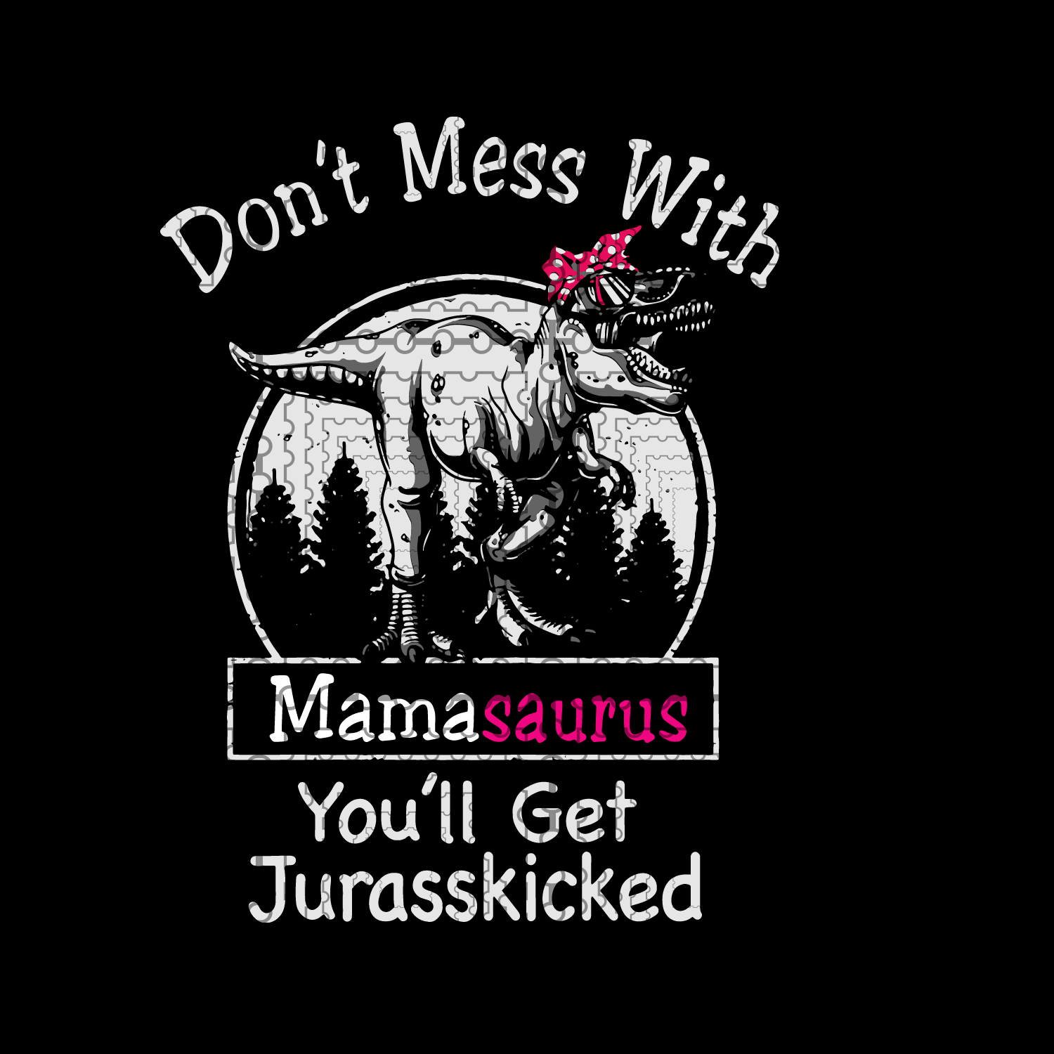 Mamasaurus Svg, Dont Mess With mamasaurus Youll Get Jurasski | Inspire ...